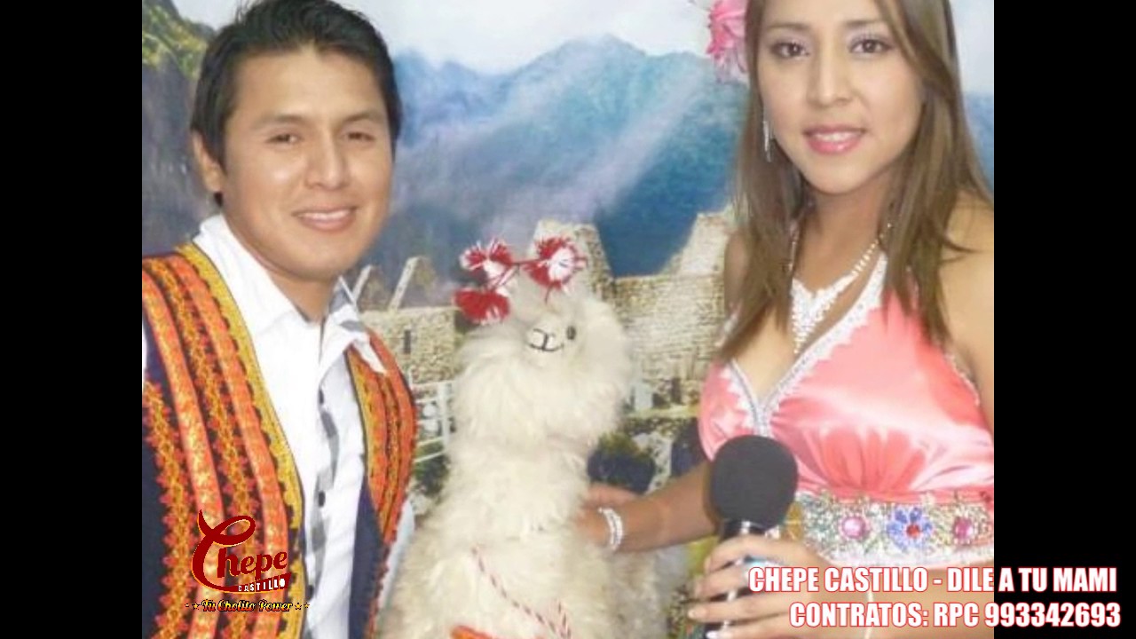 CHEPE CASTILLO tu cholo power DILE A TU MAMI primicia 2017 - 2018 ...