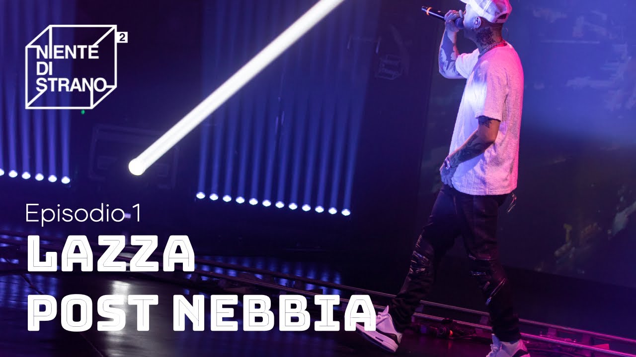 Lazza e Post Nebbia live a Niente di Strano - YouTube