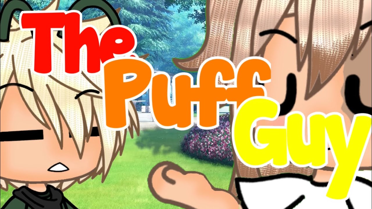 The Puff Guy Meme / Gacha Meme / Sydoolx - YouTube