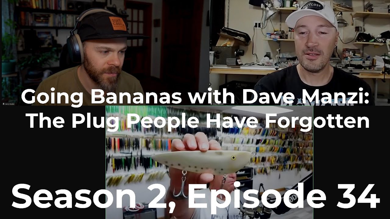 S2 E34 | Dave Manzi Goes BANANAS: We Discuss Fishing the Banana Plug in ...