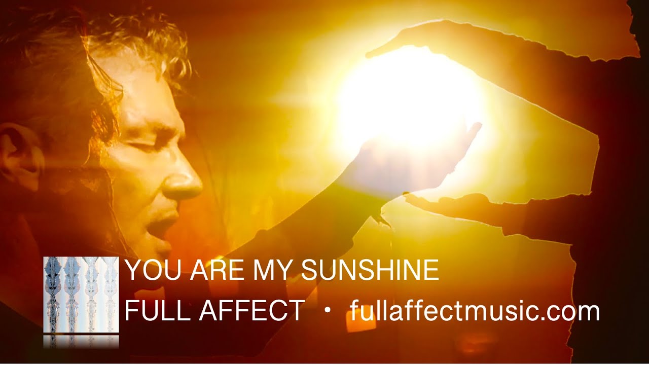 You Are My Sunshine - Full Affect - fullaffectmusic.com - YouTube