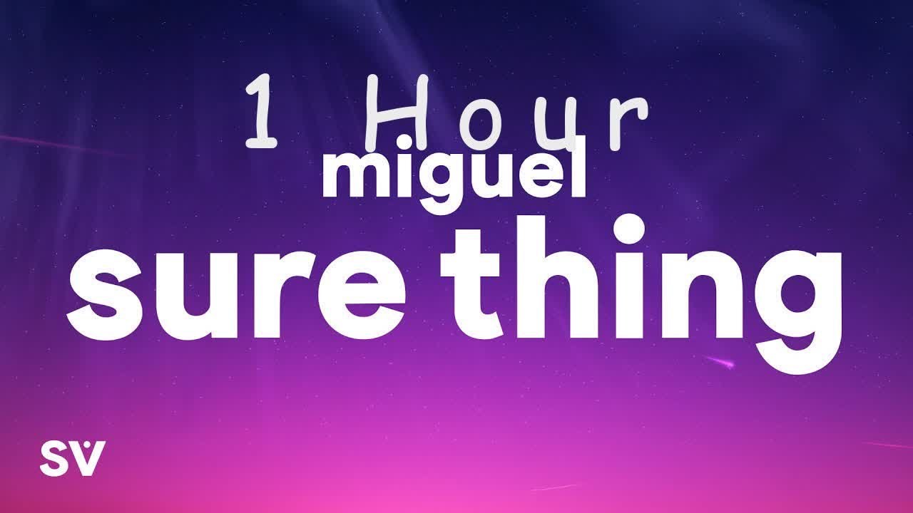 [ 1 HOUR ] Miguel - Sure Thing (Lyrics) - YouTube