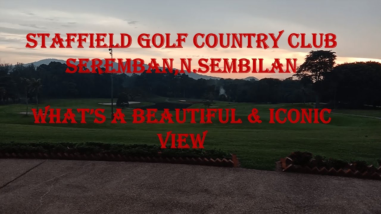 STAFFIELD GOLF COUNTRY CLUB ,SEREMBAN,N.S (SOUTHERN NINE) - YouTube