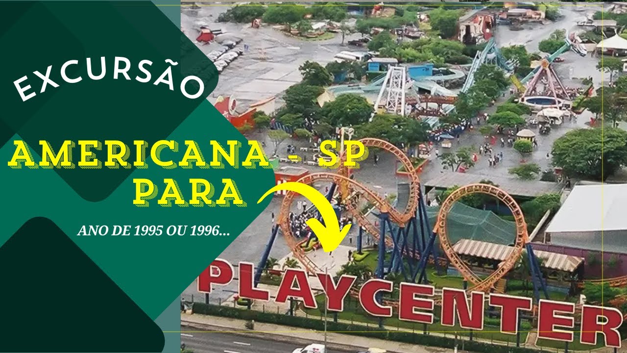 EXCURSÃO DE AMERICANA PARA O PLAYCENTER - 1995 OU 1996... - YouTube