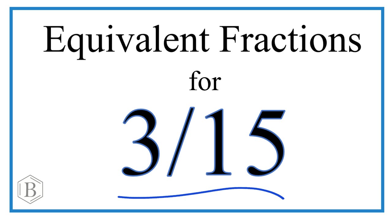 How To Find Equivalent Fractions For 3 15 YouTube