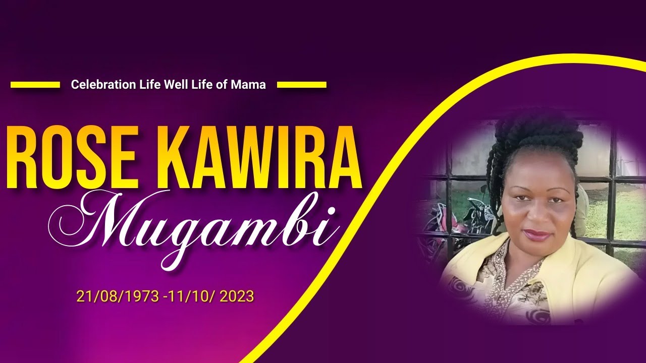 Celebration Of Life Of Mama Rose Kawira Mugambi - YouTube