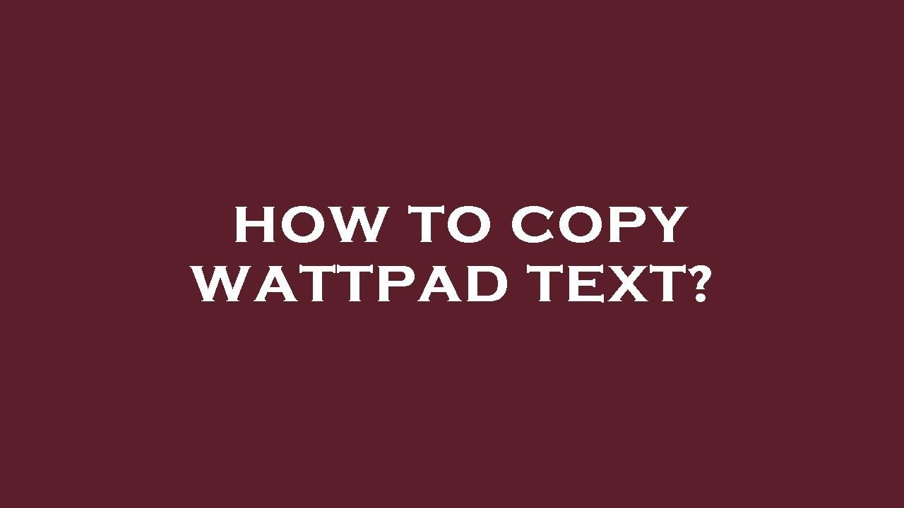 How to copy wattpad text? - YouTube