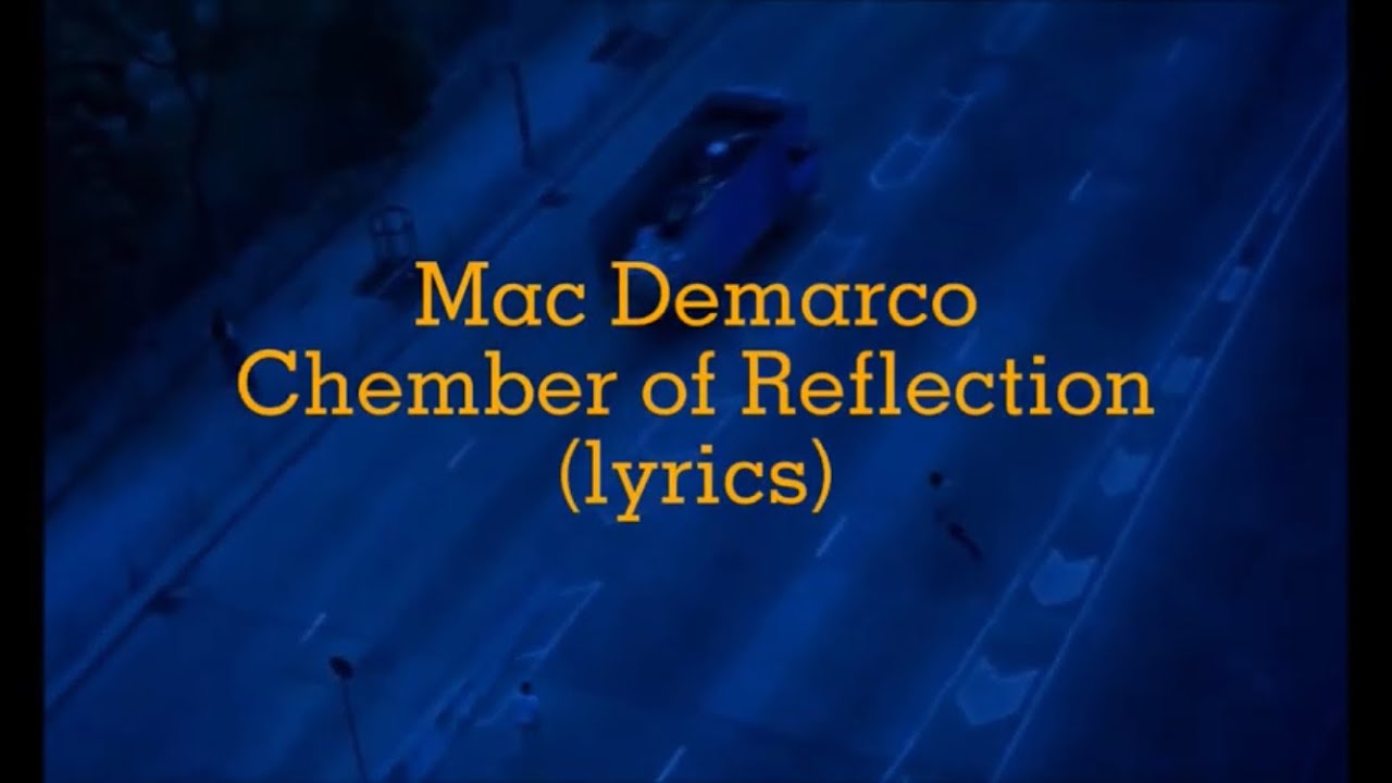 Mac DeMarco - Chember of Reflection (LYRICS) - YouTube