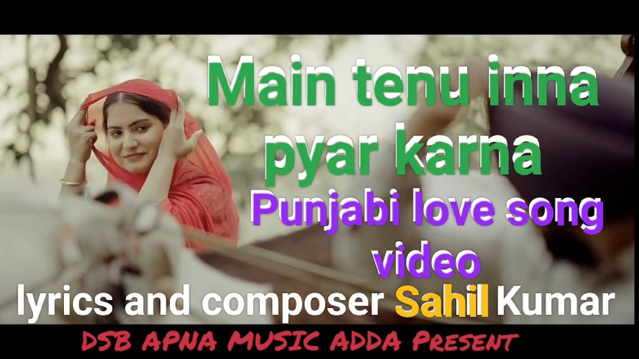 Main tenu Inna pyar karna Punjabi love song video album lyrics sahil ...