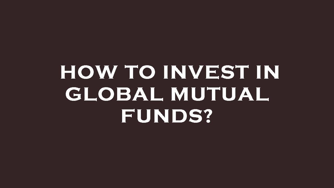 How to invest in global mutual funds? - YouTube