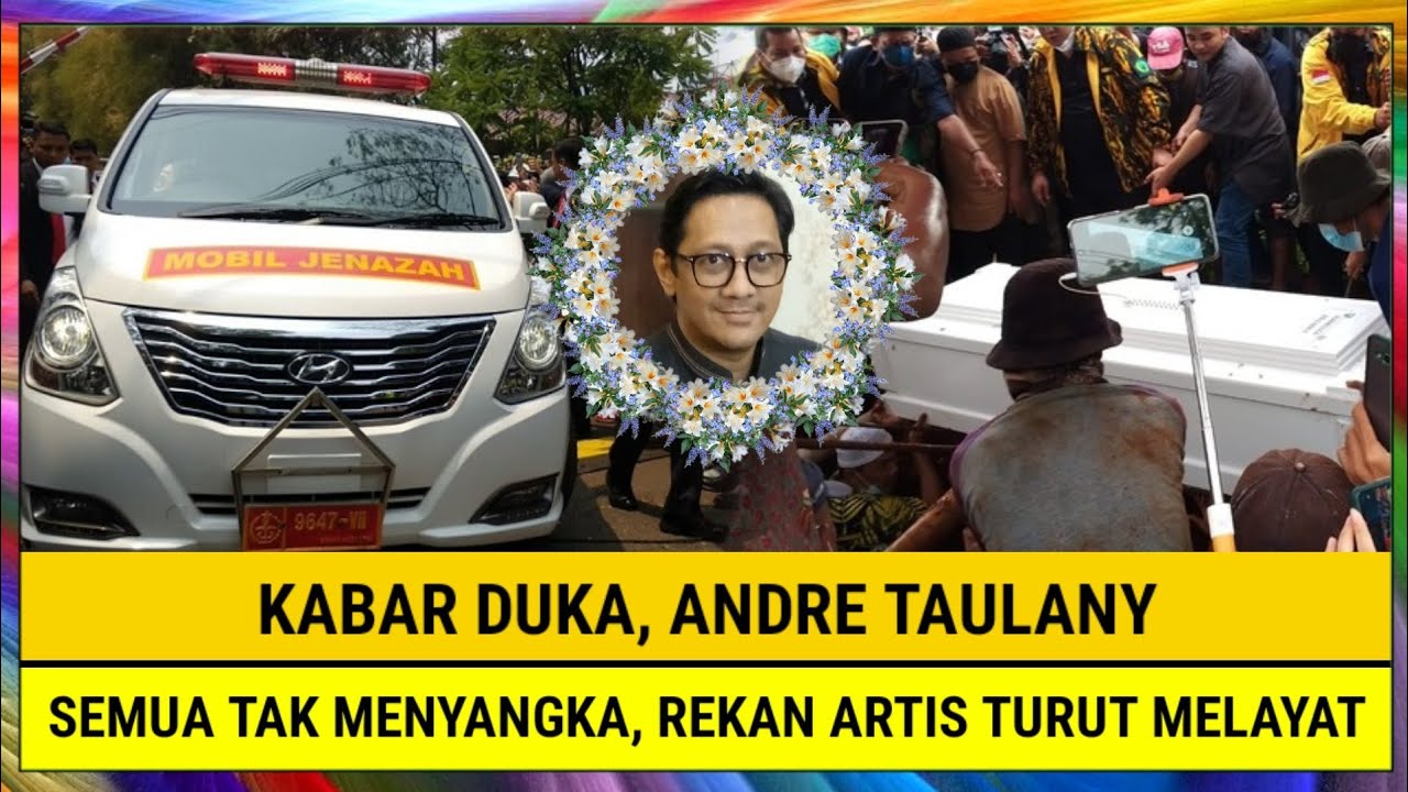 INNALILLAHI, Jenazah Berada di Rumah Duka Andre Taulany, Sederet Rekan ...