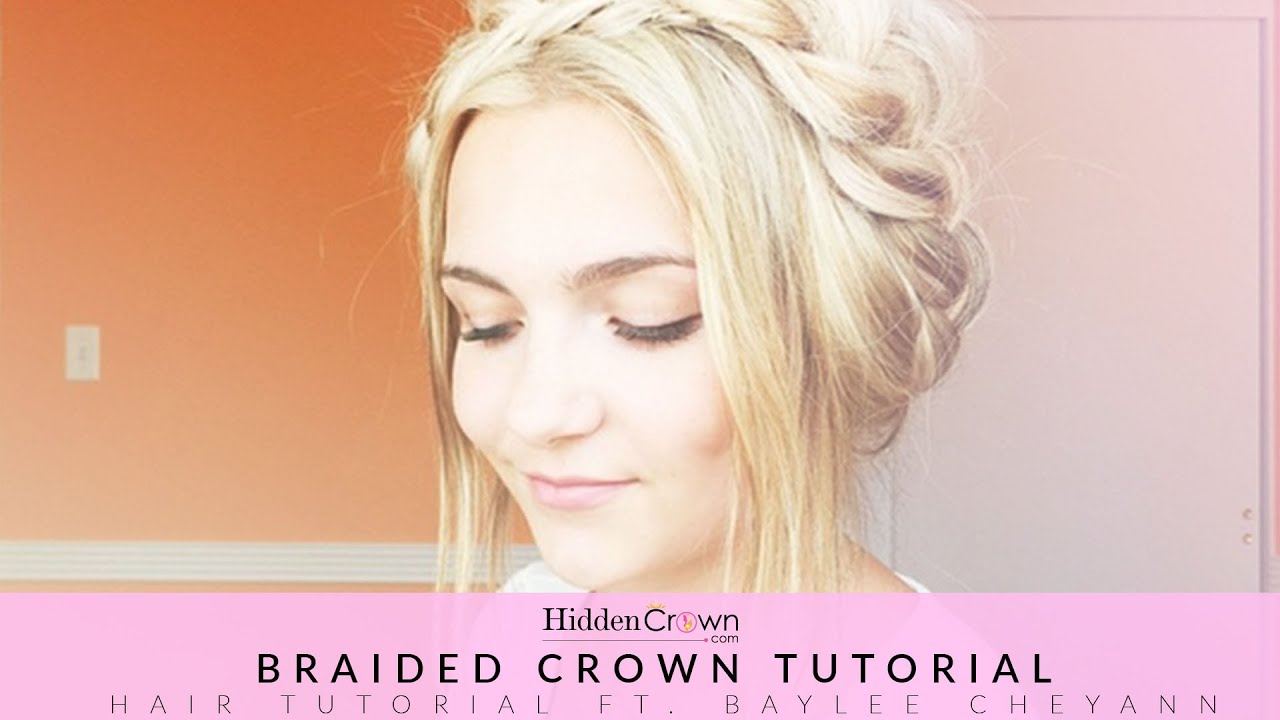 Braided Crown Tutorial ft. Baylee Cheyann - Hidden Crown - YouTube