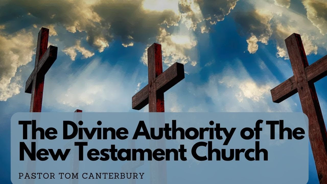 The Divine Authority of The New Testament Church - Pastor Tom ...