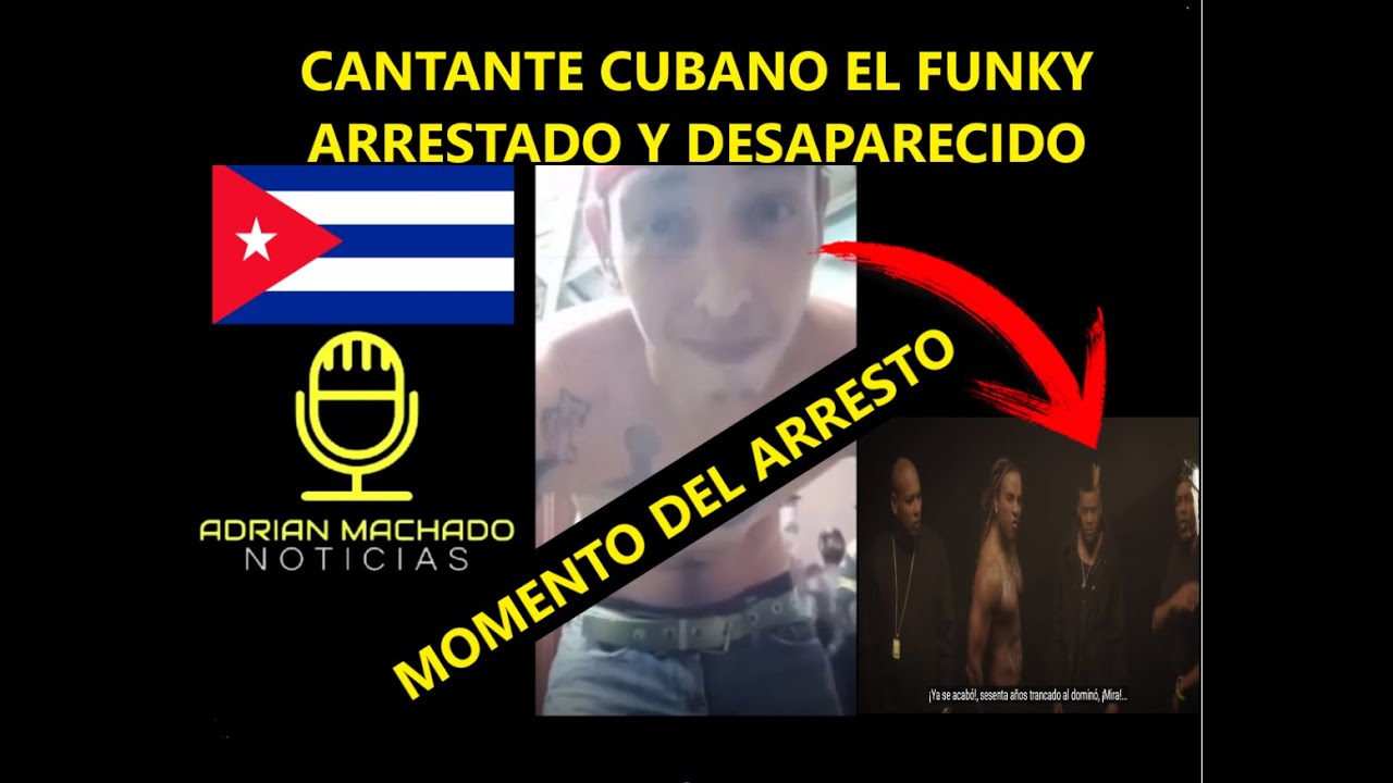 CANTANTE CUBANO EL FUNKY EN EL MOMENTO QUE FUE ARRESTADO Y DESAPARECIDO ...