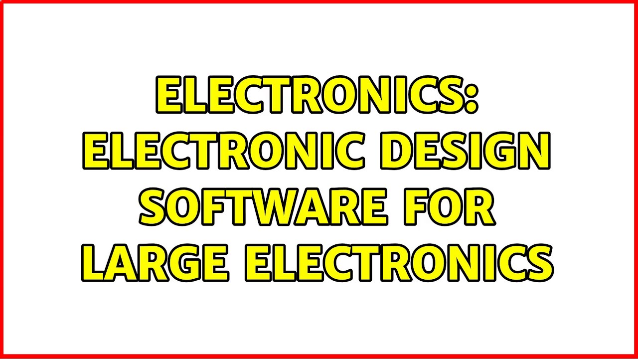 Electronics: Electronic Design Software for Large Electronics (2 ...