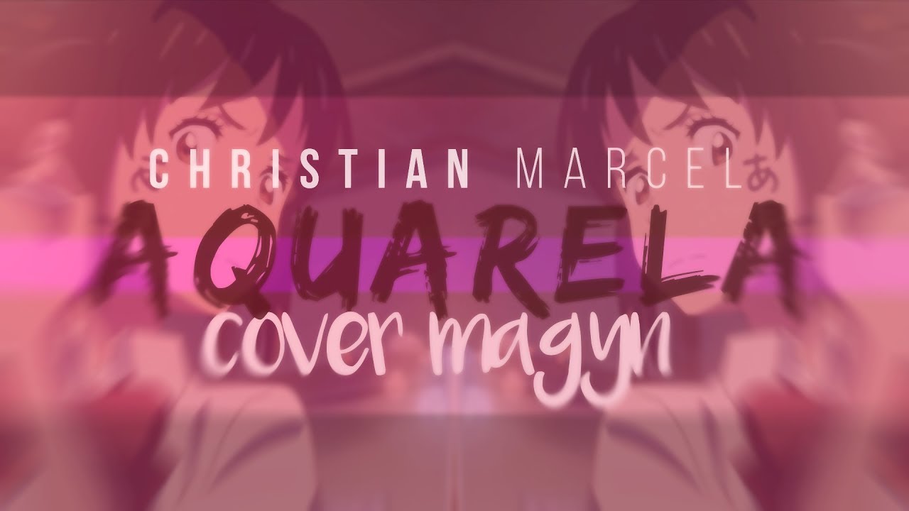 Christian Marcel - Aquarela ( Cover Magyn ) - YouTube