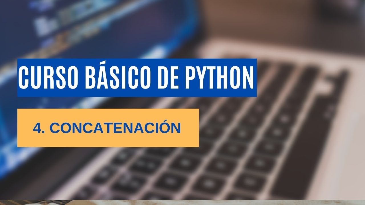 CURSO BÁSICO DE PYTHON 4. Concatenación - YouTube