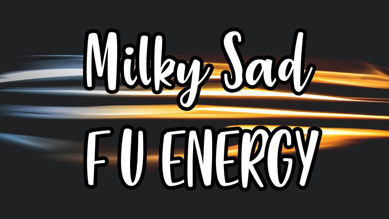 Milky Sad - F U ENERGY [No Copyright Music] - YouTube