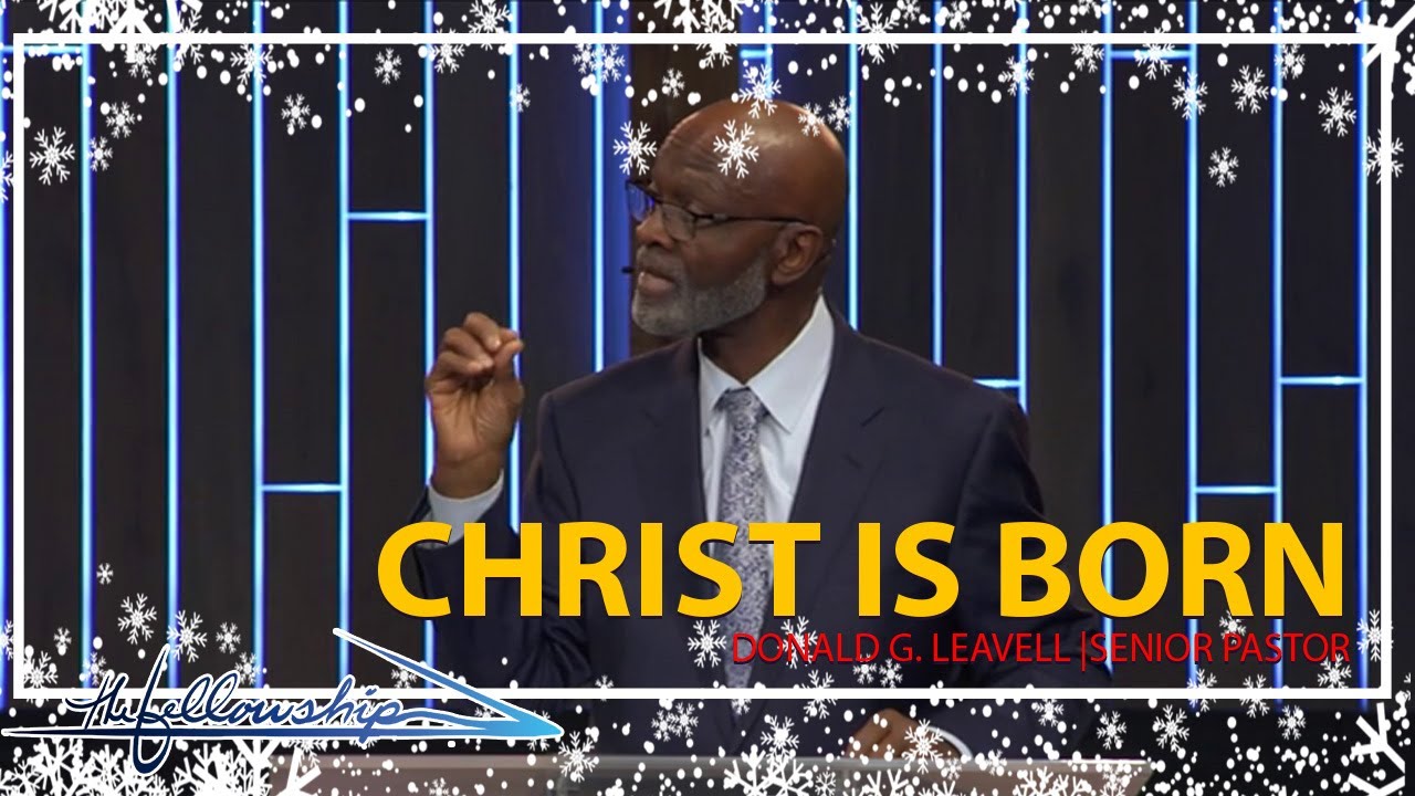Christ Is Born | Pastor Donald G. Leavell | The Fellowship - YouTube