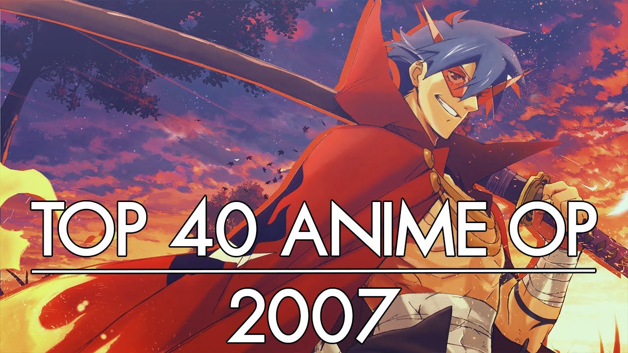 My Top 40 Anime Openings | 2007 - YouTube