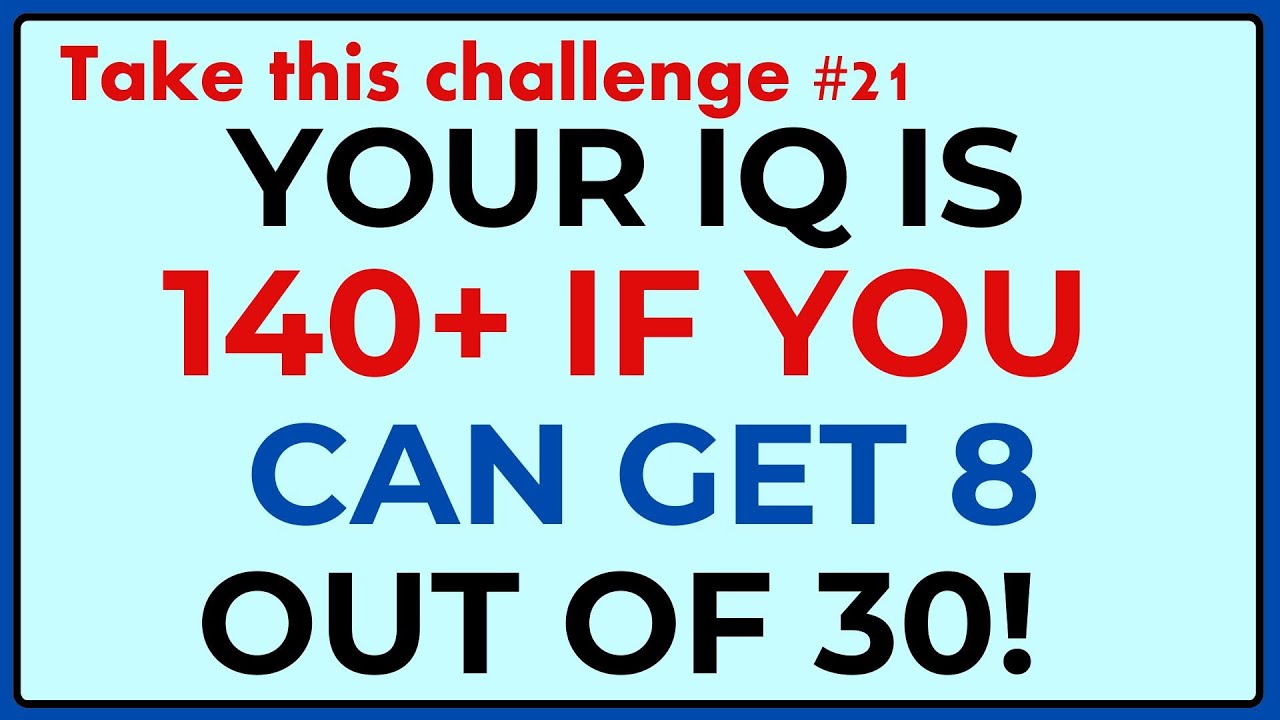 ONLY THOSE WITH 140+ IQ CAN GET 8 OUT OF 30 - CAN YOU? #20 - YouTube