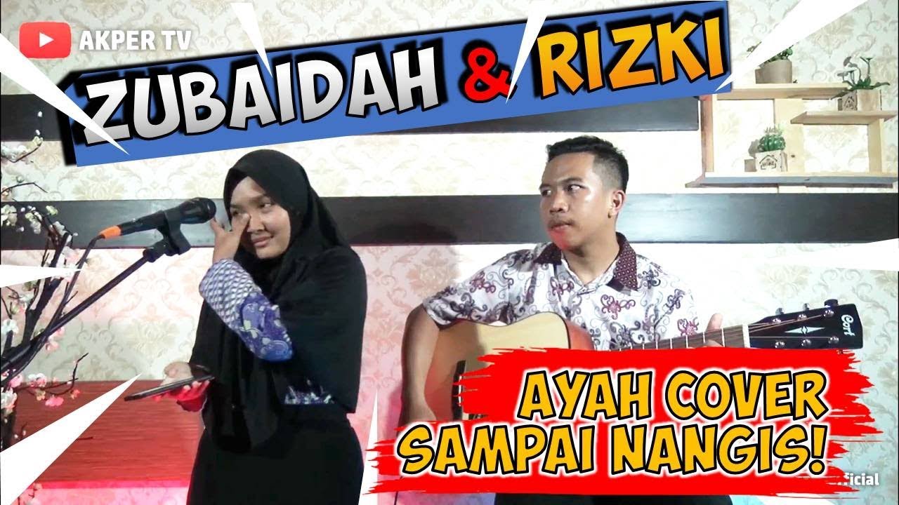 Ayah Ebit G Ade - Zubaidah & Rizki Cover Sampai Nangis - AKPER Pemkab ...