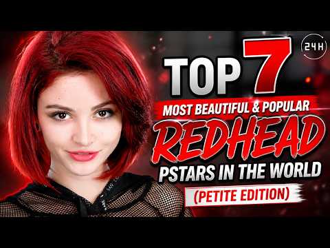 Top 7 Most Beautiful & Popular Redhead Pstars in the World (Petite Edition)