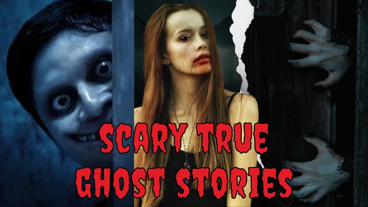 Scary True Ghost Stories [Nightmares Guaranteed] - YouTube