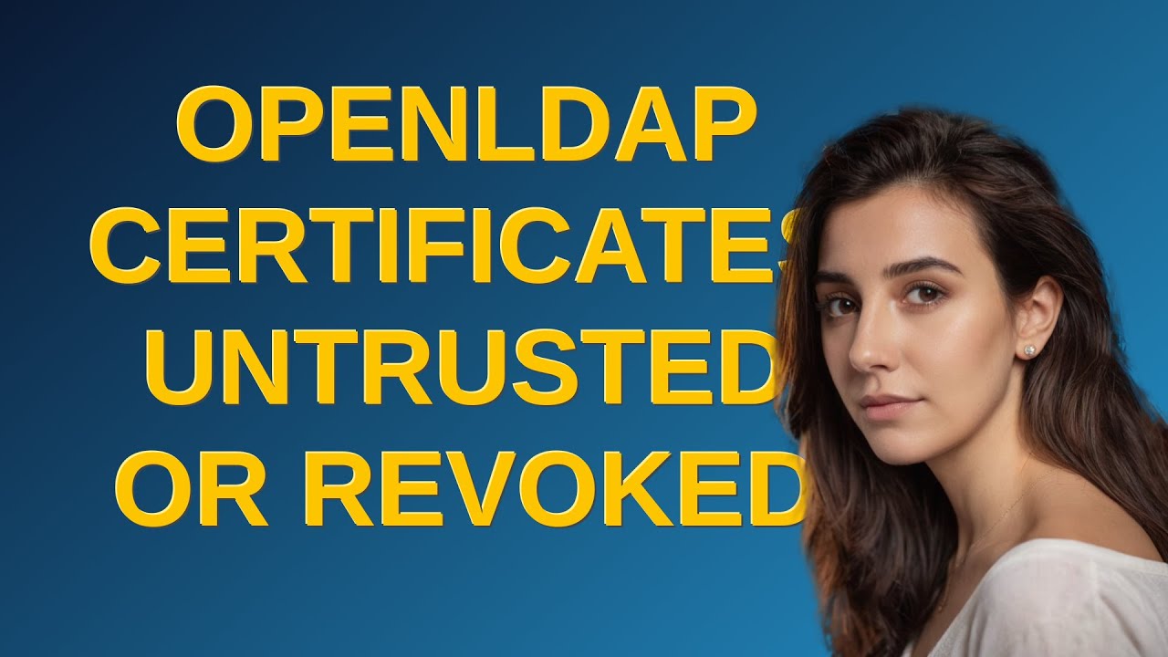 openLDAP certificates untrusted or revoked - YouTube
