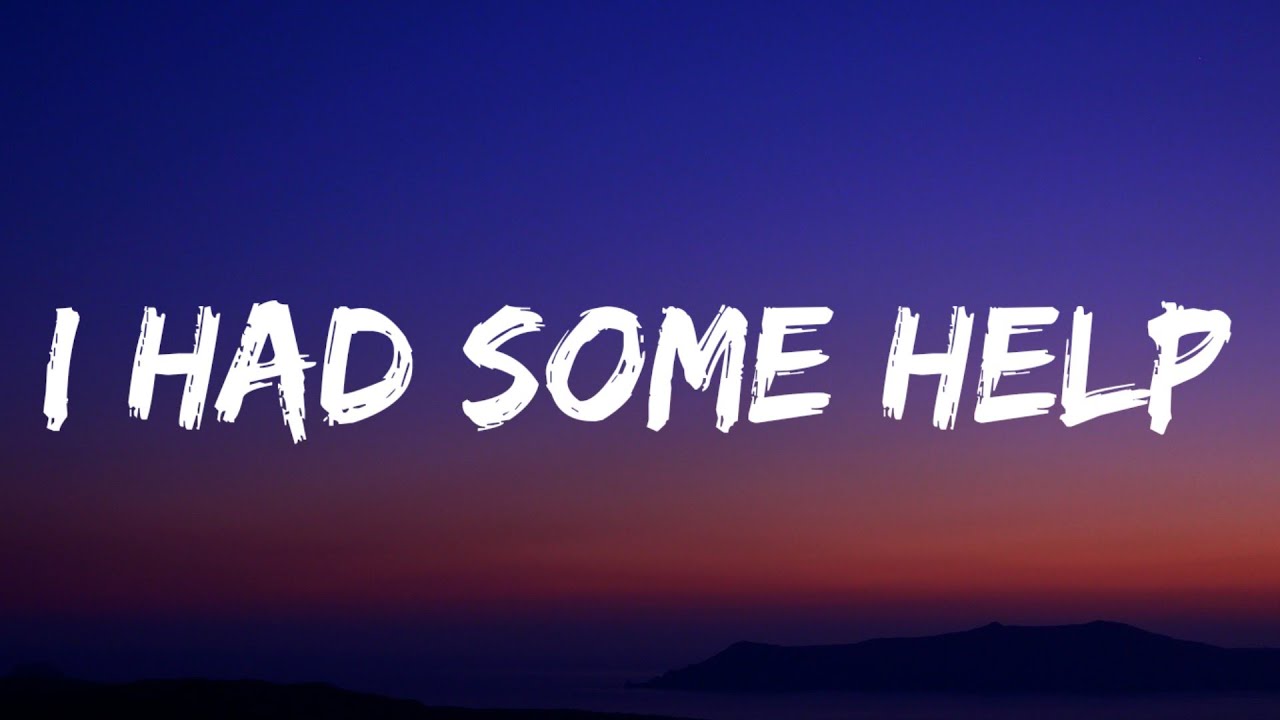 Post Malone - I Had Some Help (Lyrics) Ft. Morgan Wallen | "it takes ...