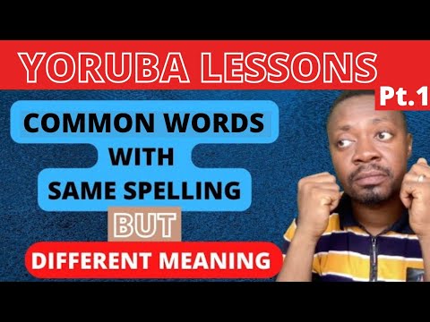 LEARN Yorùbá words with same spellings but different meaning for ...