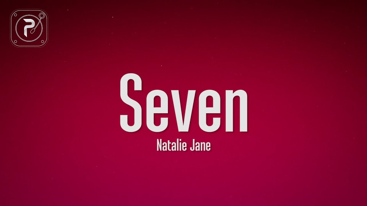 Natalie Jane - Seven (Lyrics) - YouTube