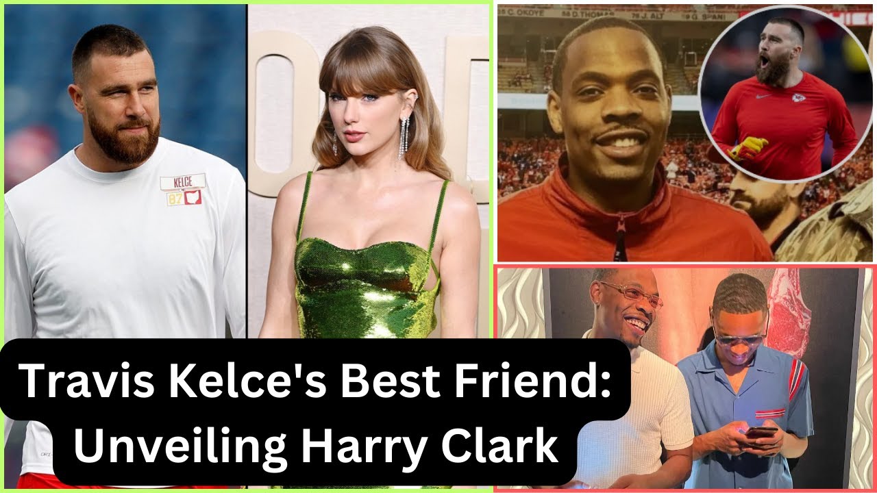 Travis Kelce's Best Friend || Unveiling Harry Clark #TravisKelce # ...