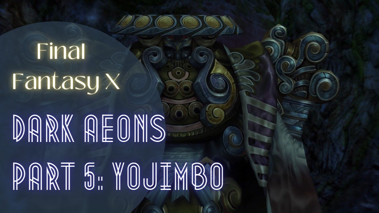 Defeating Dark Aeons - Part 5: Dark Yojimbo | Final Fantasy X HD ...
