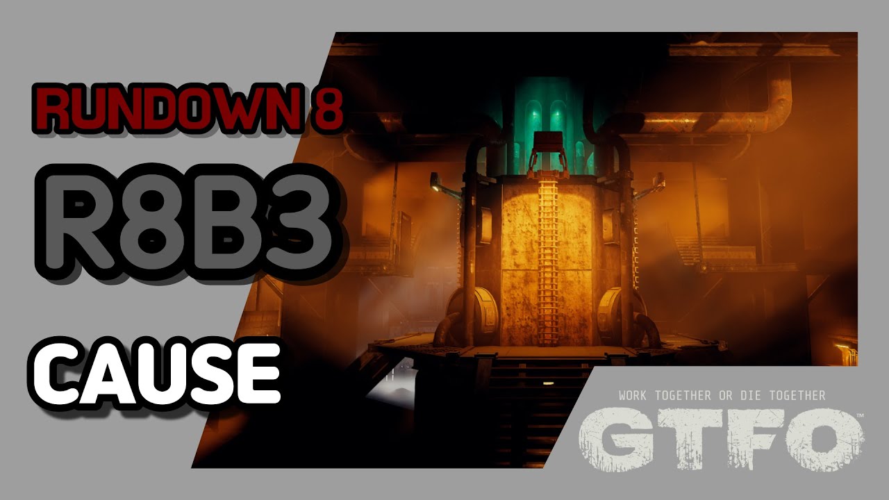 [GTFO/RUNDOWN 8]R8B3 : CAUSE - YouTube