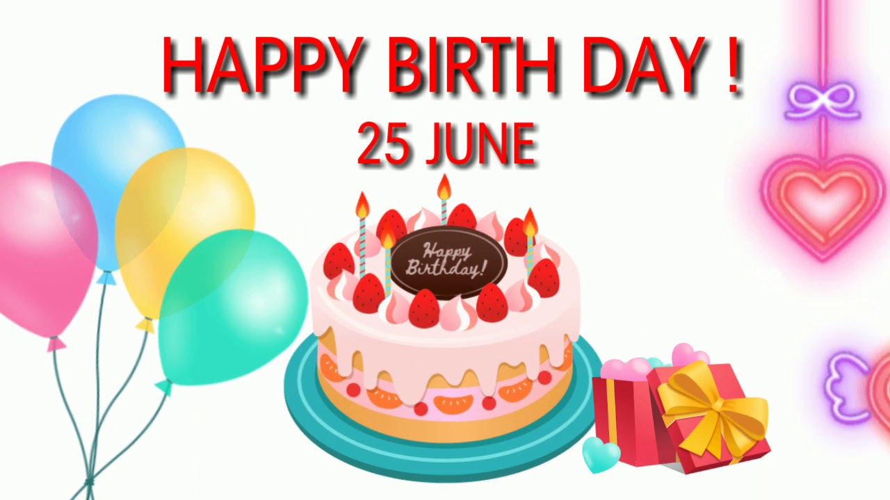 25 June Special New Birthday Status Video , happy birthday wishes ...