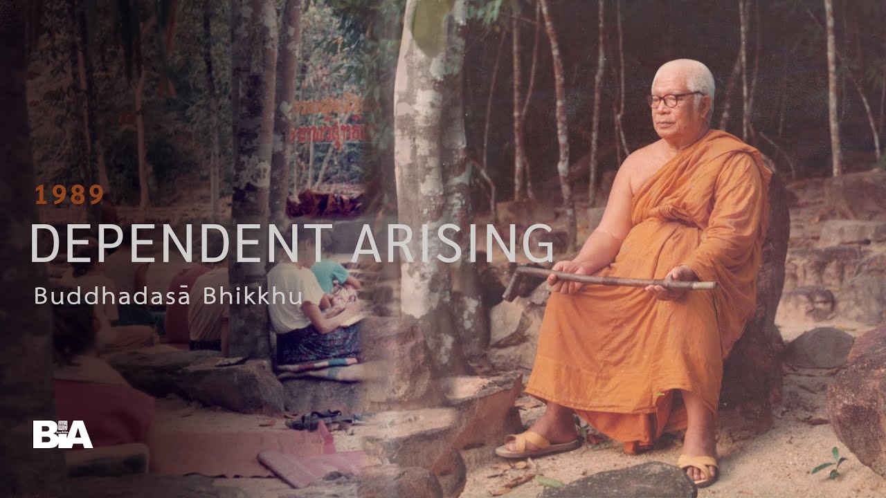 8908 - [1 of 3] Dependent Arising | Buddhadāsa Bhikkhu - YouTube