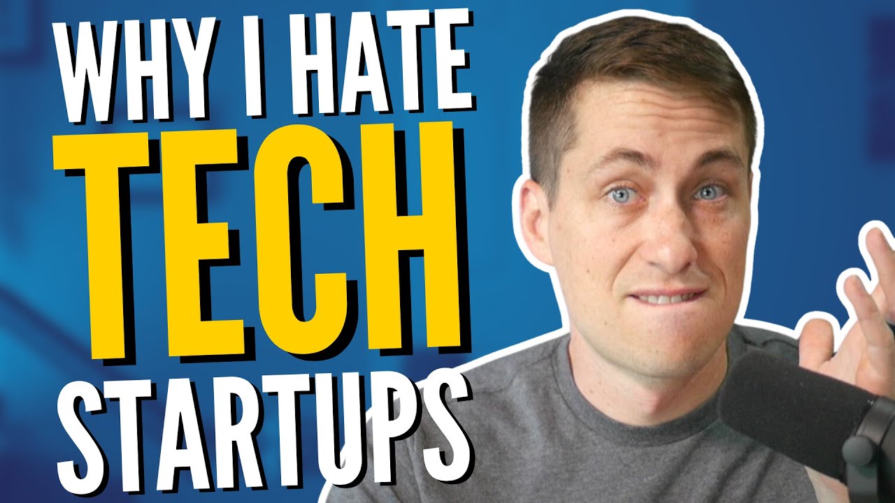 Why I hate tech startups | Ep 429 - The Sweaty Startup - YouTube