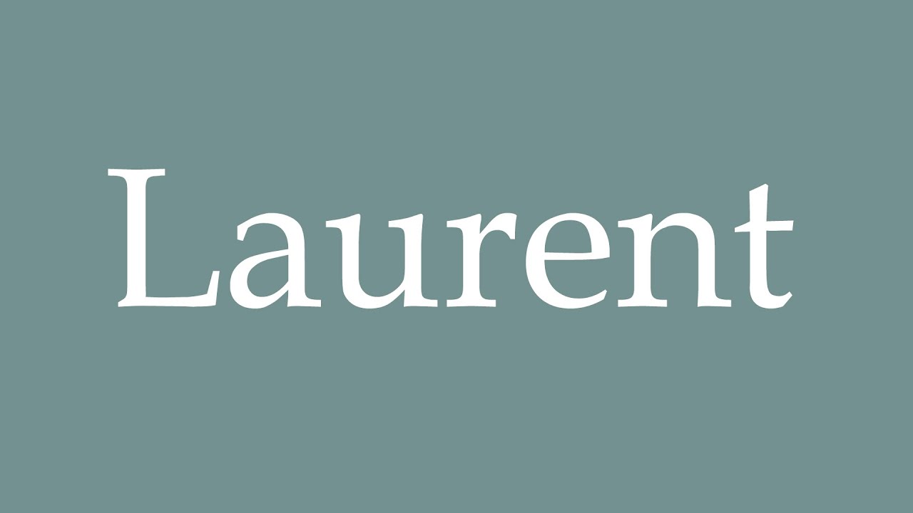 how-to-pronounce-laurent-correctly-in-french-youtube