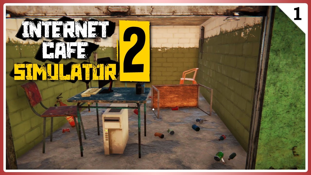 INTERNET CAFE SIMULATOR 2 | Let's Play | #1 - EL CIBER MÁS APAGÓN - YouTube