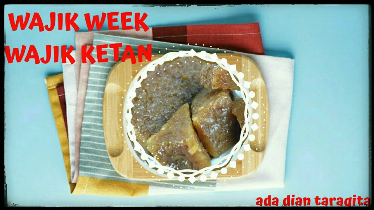 CARA MEMASAK WAJIK WEEK WAJIK KETAN ADA DIAN TARAQITA || RESEP DAN ...