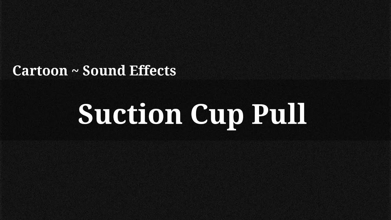 Suction Cup Pull / Sound Effect - YouTube