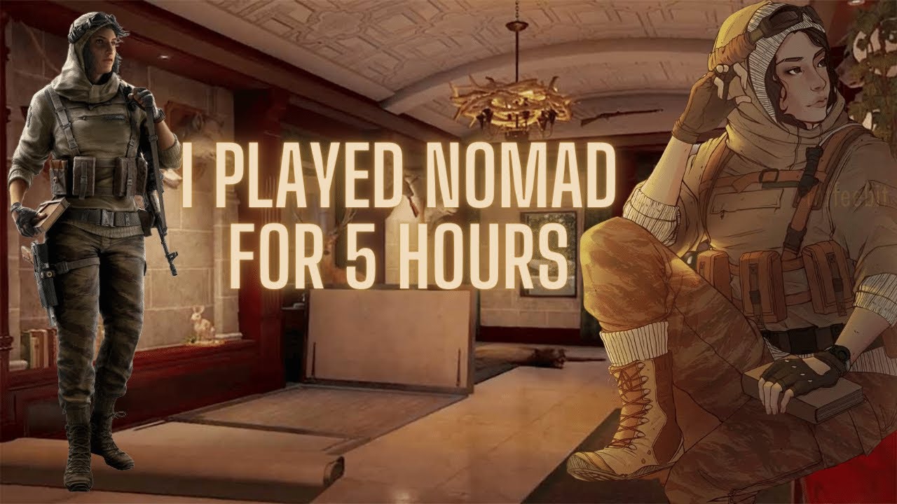 I played Nomad for 5 hours on Tom Clancys Rainbow Six Siege - YouTube