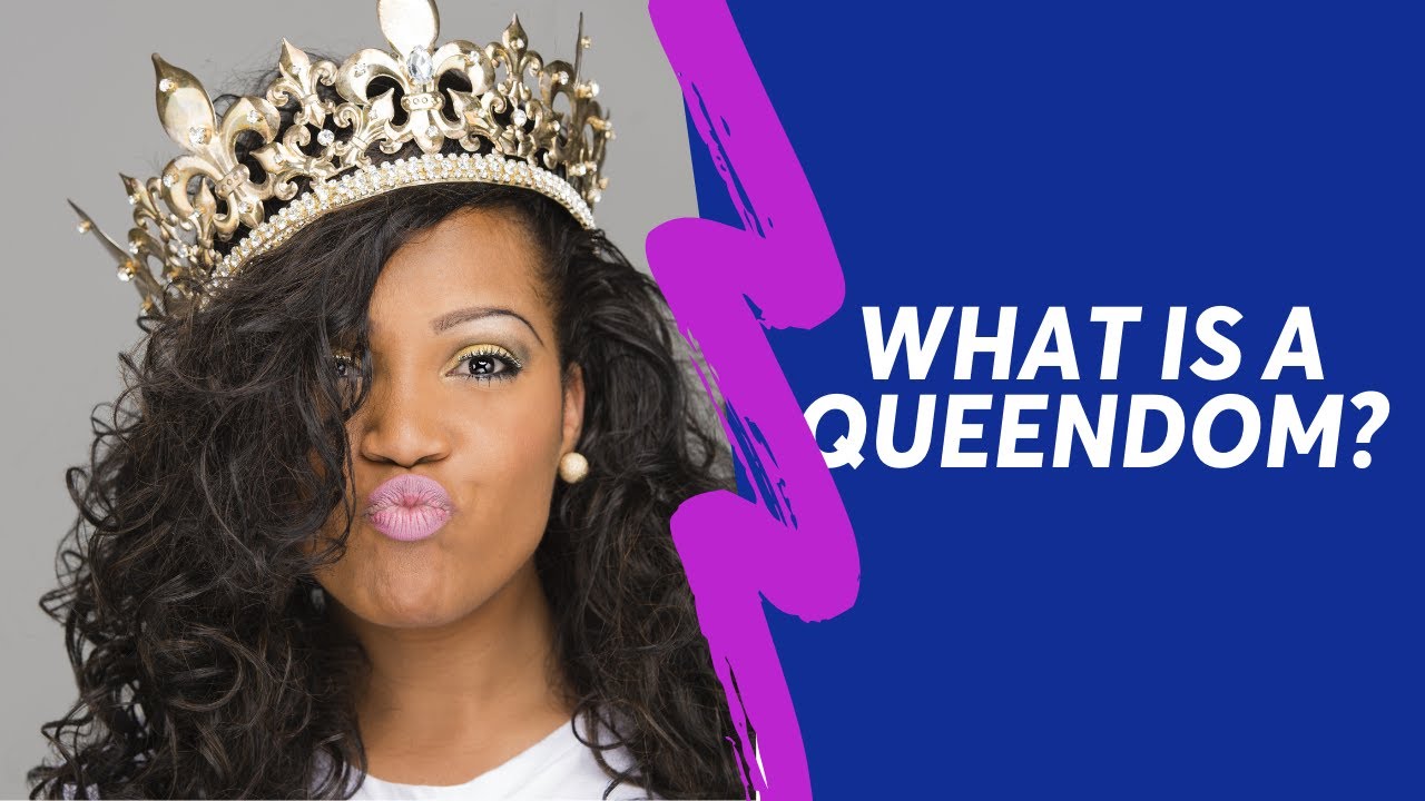 What is A Queendom? It's Not What You Think... - YouTube