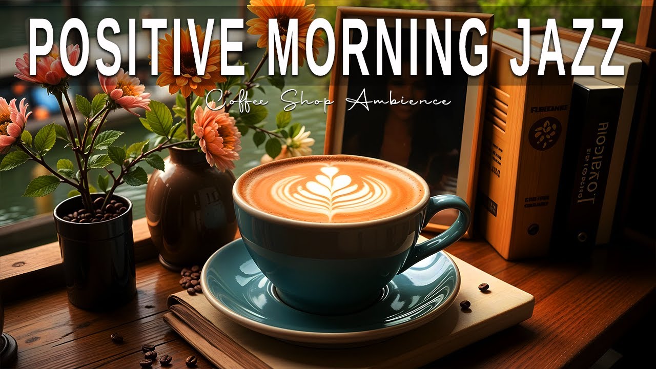 Positive Morning Jazz ☕ Bossa Nova background for Studying, Working ...