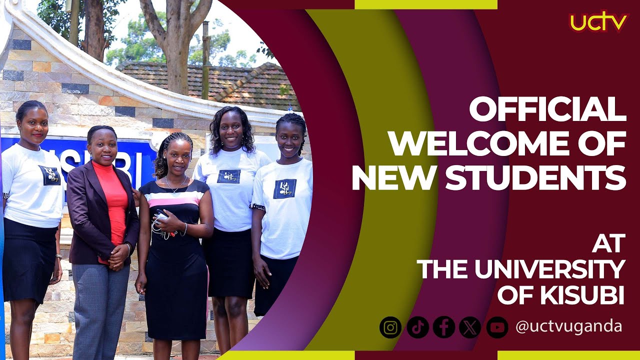 OFFICIAL WELCOME OF NEW STUDENTS | UNIVERSITY OF KISUBI | 10TH AUGUST ...