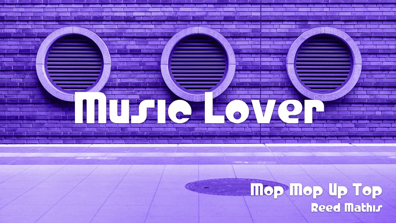 🎵 Mop Mop Up Top - Reed Mathis 🎧 No Copyright Music 🎶 YouTube Audio ...