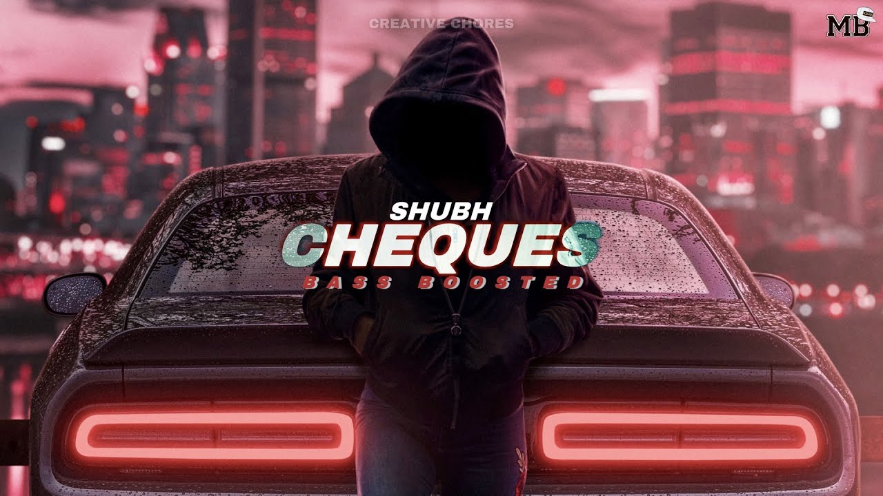 Shubh Cheques Bass Boosted Mix MB (Creative chores) - YouTube