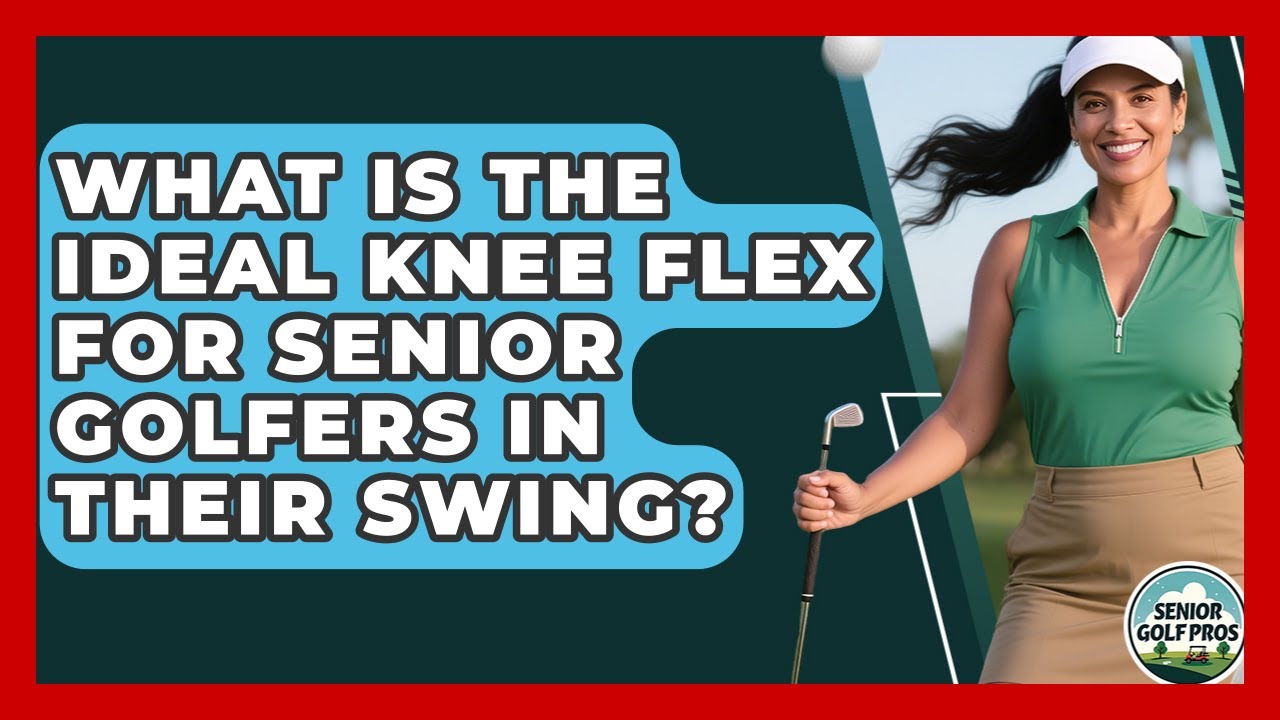 What Is The Ideal Knee Flex For Senior Golfers In Their Swing? - Senior ...