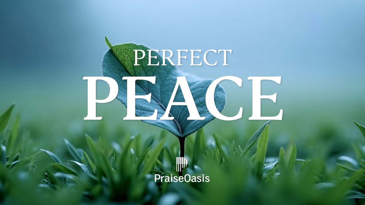 Perfect Peace | Soaking Worship Music for Prayer, Rest & Trusting God ...